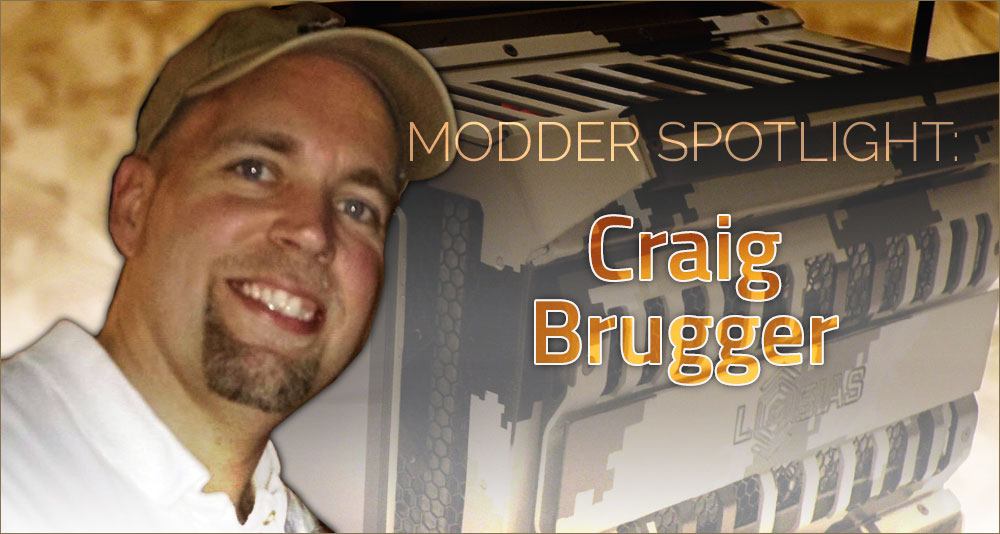 Modder Spotlight: Craig Brugger - Modders Inc